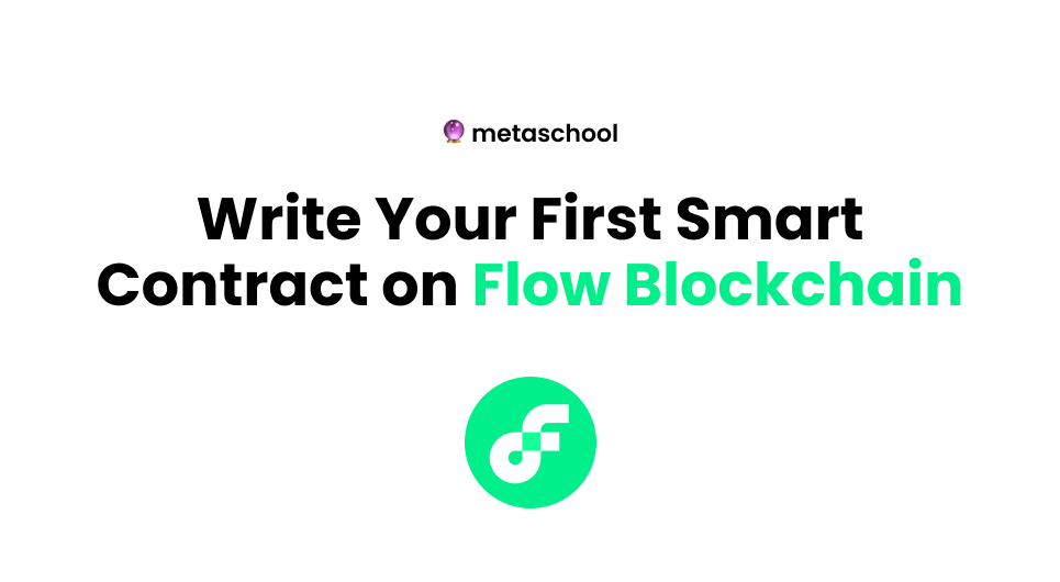 Write Your First Smart Contract on Flow Blockchain - Metaschool